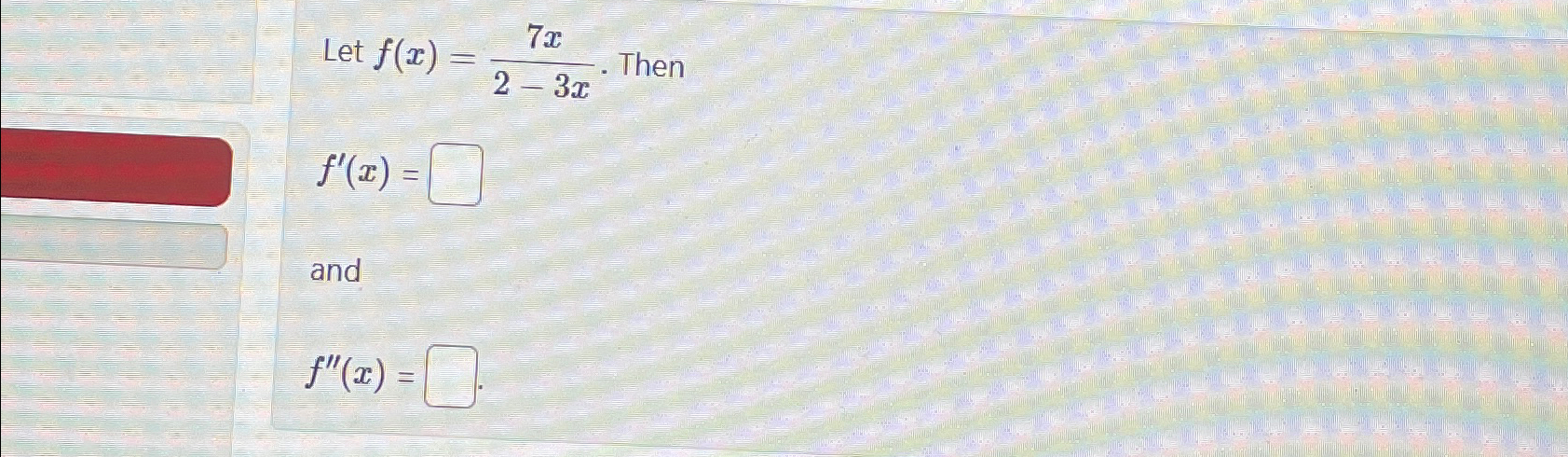 Solved Let f(x)=7x2-3x. ﻿Thenf'(x)=andf''(x)= | Chegg.com