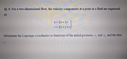 Solved Q. 1: For a two-dimensional flow, the velocity | Chegg.com