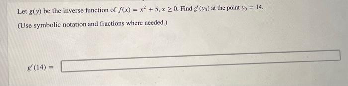 Solved Let g(y) be the inverse function of f(x)=x2+5,x≥0. | Chegg.com