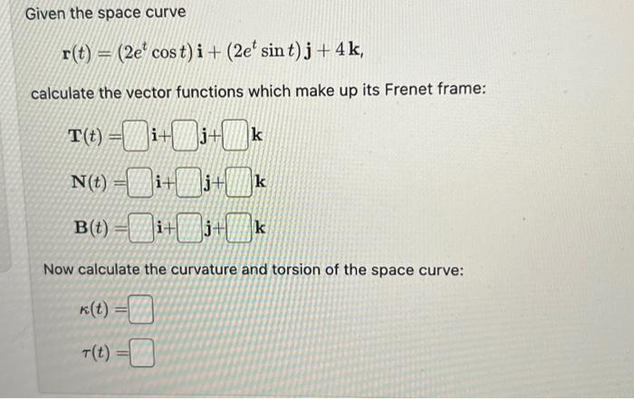 Solved Given the space curve | Chegg.com