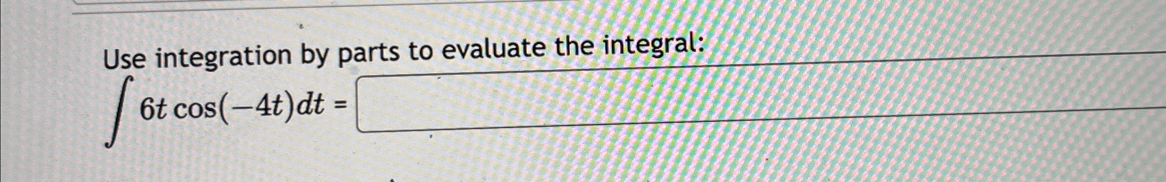 Solved Use integration by parts to evaluate the | Chegg.com