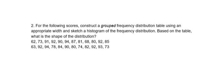 Solved 2. For the following scores, construct a grouped | Chegg.com