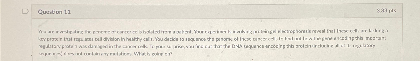Solved Question 113.33 ﻿ptsYou are investigating the genome | Chegg.com
