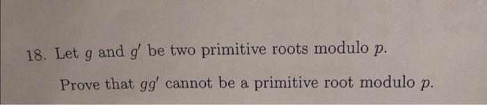 Solved 18. Let g and g' be two primitive roots modulo p. | Chegg.com