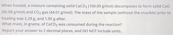 Solved When heated, a mixture containing solid CaCO3 (100.09 | Chegg.com
