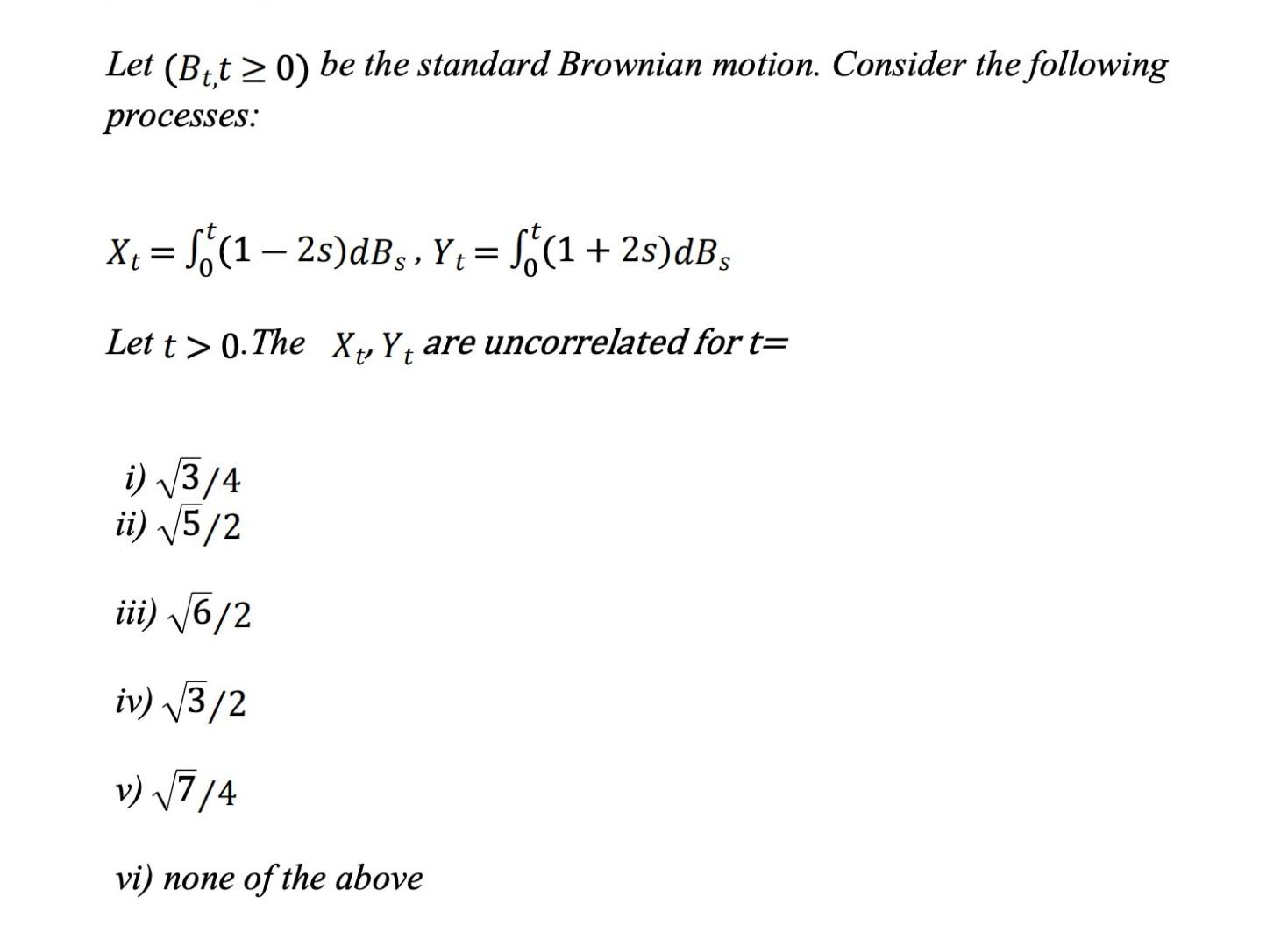 Solved Let (Bt,t≥0) be the standard Brownian motion. | Chegg.com