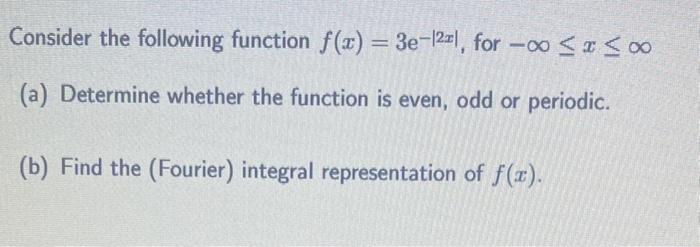 Solved Consider the following function f(x)=3e−∣2x∣, for | Chegg.com