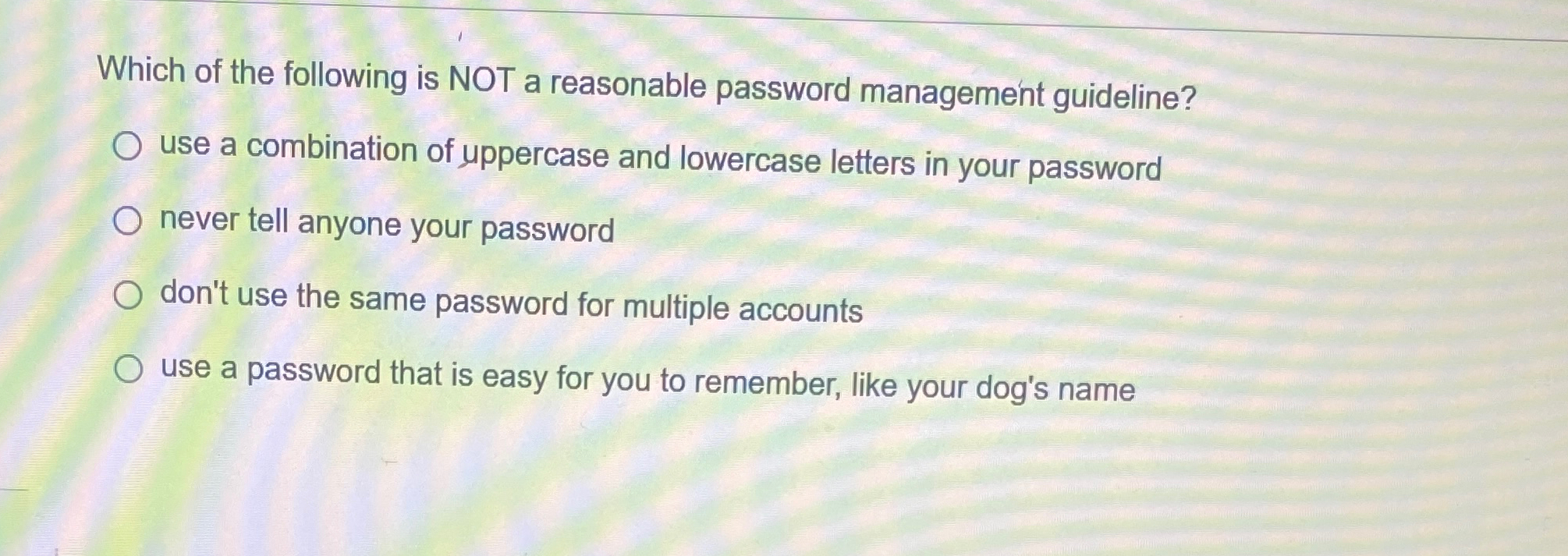 Solved Which of the following is NOT a reasonable password | Chegg.com