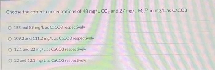 Solved Choose the correct concentrations of 48mg/LCO2 and | Chegg.com