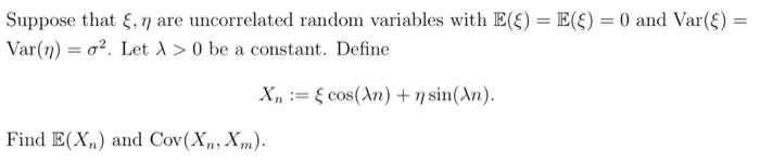 Solved Suppose that ξ,η are uncorrelated random variables | Chegg.com