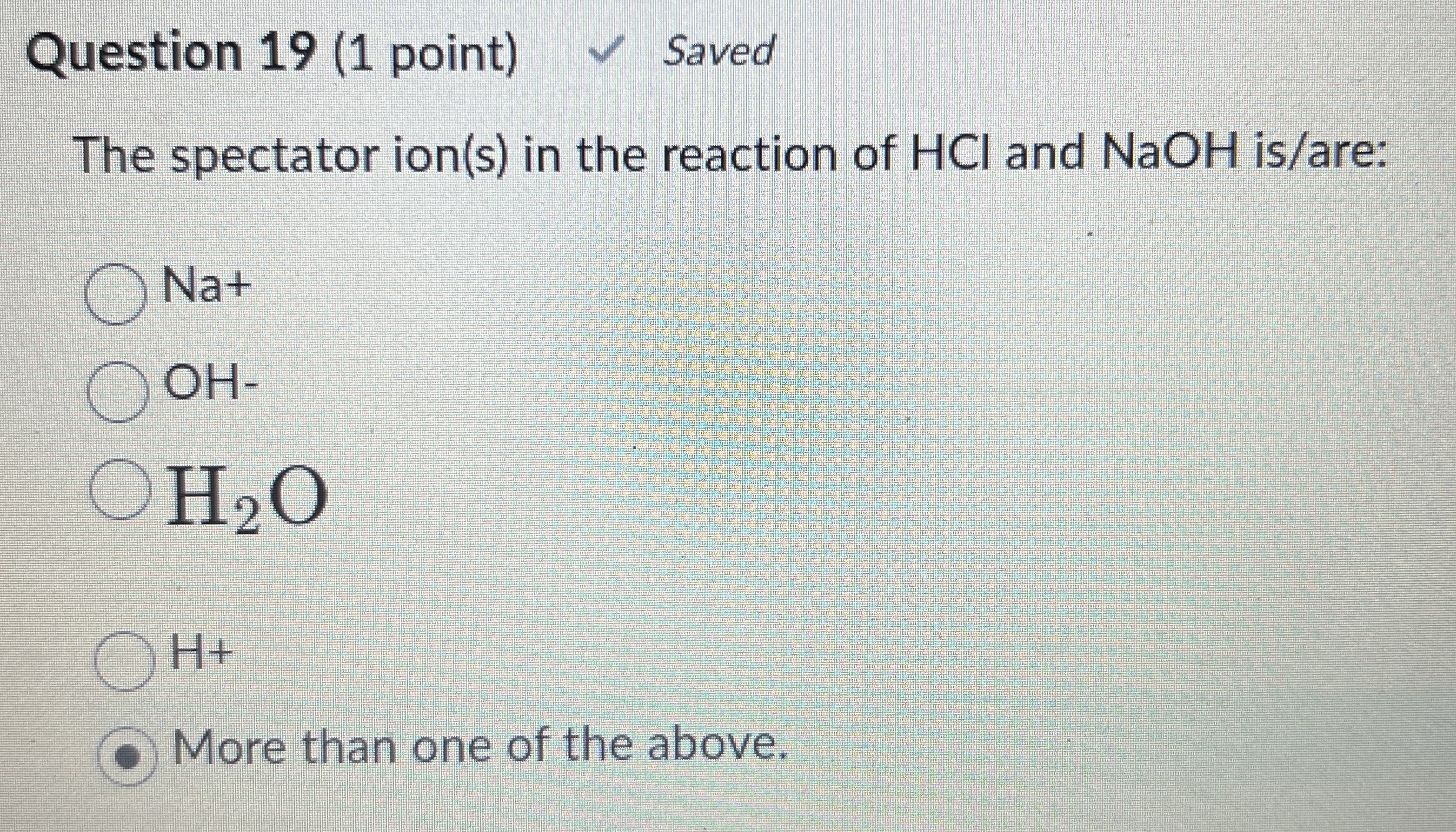 Solved Question 19 (1 ﻿point) ﻿SavedThe spectator ion(s) | Chegg.com