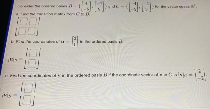 Solved Consider the ordered bases B={[4−5],[−79]} and | Chegg.com