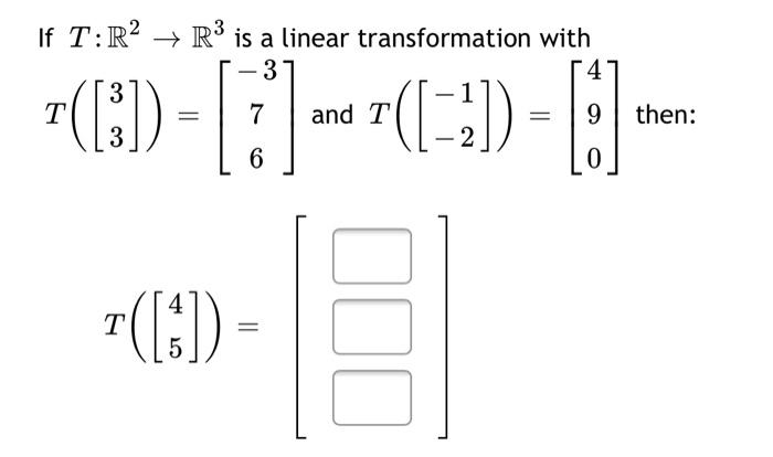 Solved If T: R2 + R3 is a linear transformation for which 47 | Chegg.com