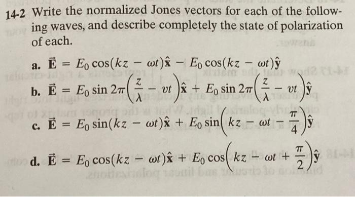 Solved 14-2 Write the normalized Jones vectors for each of | Chegg.com