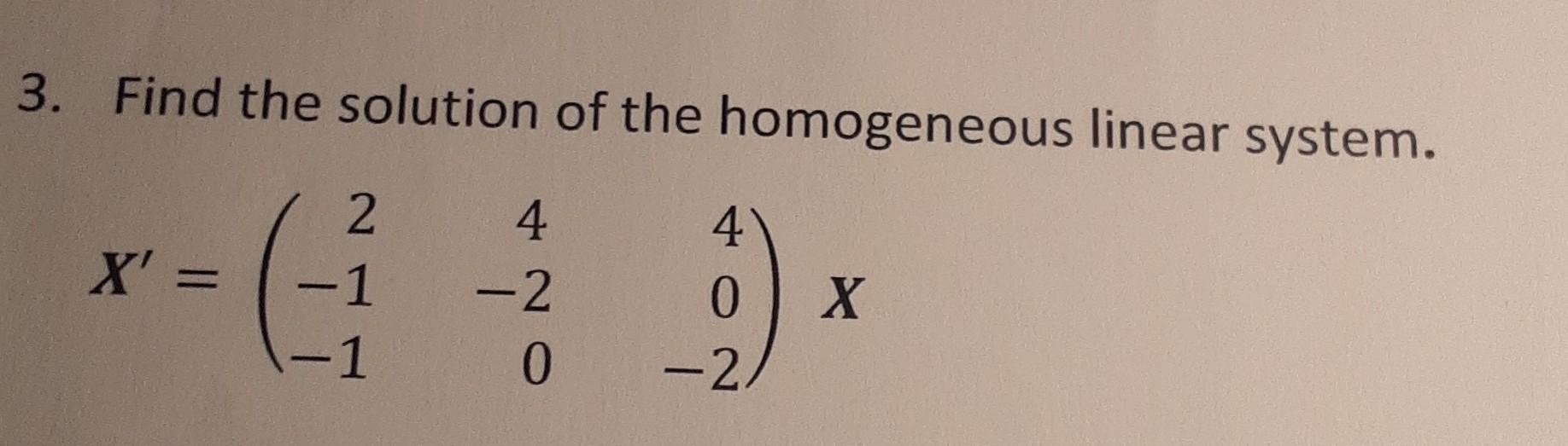 Solved 3. Find the solution of the homogeneous linear | Chegg.com