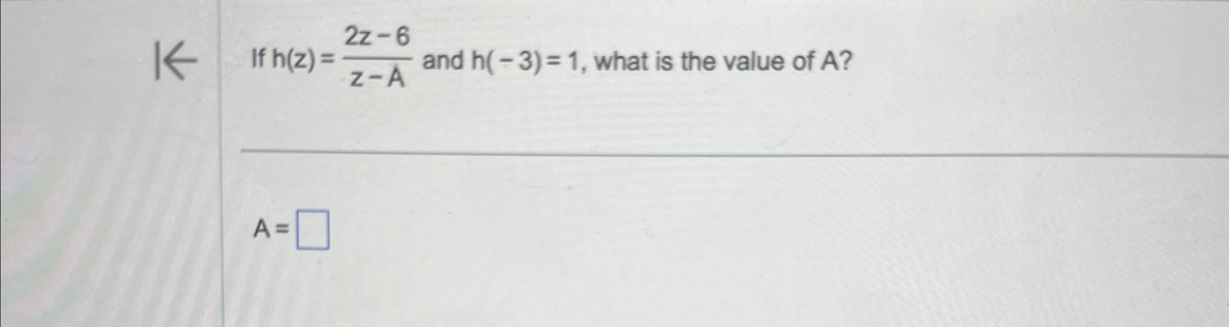Solved If h(z)=2z-6z-A ﻿and h(-3)=1, ﻿what is the value of | Chegg.com