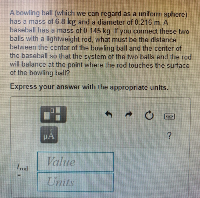 Solved A bowling ball (which we can regard as a uniform | Chegg.com