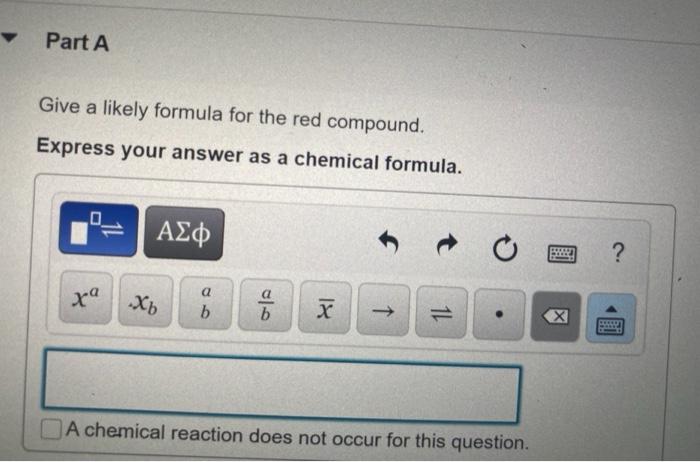 Solved Part A Give a likely formula for the red compound. | Chegg.com