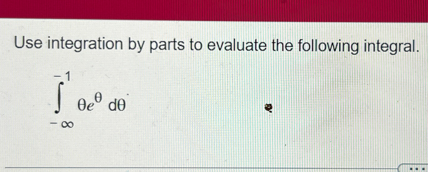 Solved Use integration by parts to evaluate the following | Chegg.com