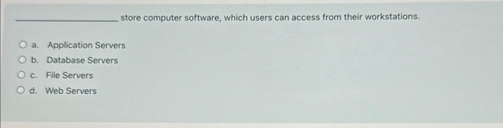 Solved store computer software, which users can access from | Chegg.com