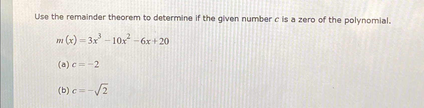 Solved Use the remainder theorem to determine if the given | Chegg.com