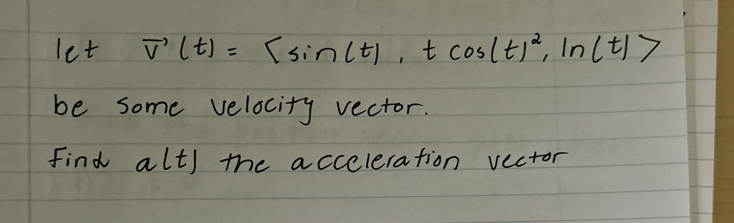 Solved let vec(v)(t)=(:sin(t),tcos(t)2,ln(t):)be some | Chegg.com