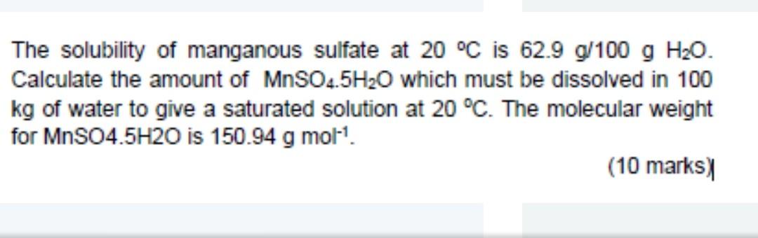 Solved The solubility of manganous sulfate at 20°C is 62.9 | Chegg.com