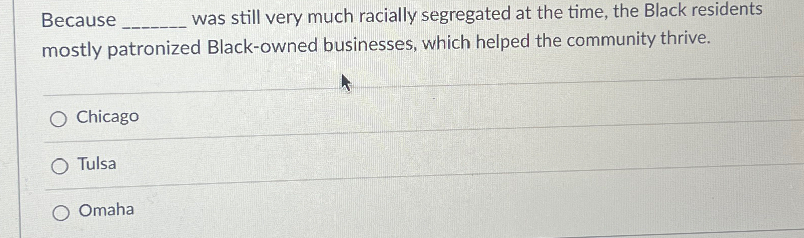 Solved Because was still very much racially segregated at | Chegg.com