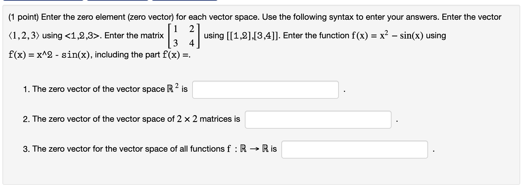 Solved (1 ﻿point) ﻿Enter the zero element (zero vector) ﻿for | Chegg.com