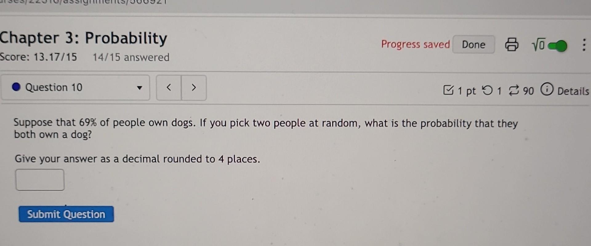 Solved Suppose that 69% of people own dogs. If you pick two | Chegg.com