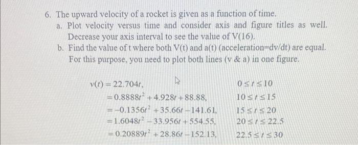 Solved 6. The upward velocity of a rocket is given as a | Chegg.com