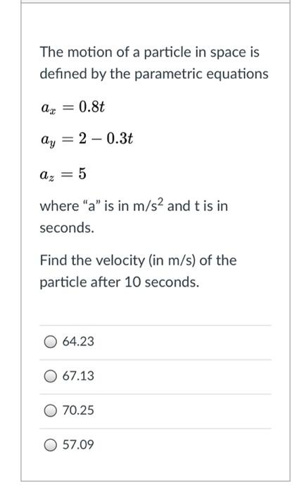 Solved The motion of a particle in space is defined by the | Chegg.com