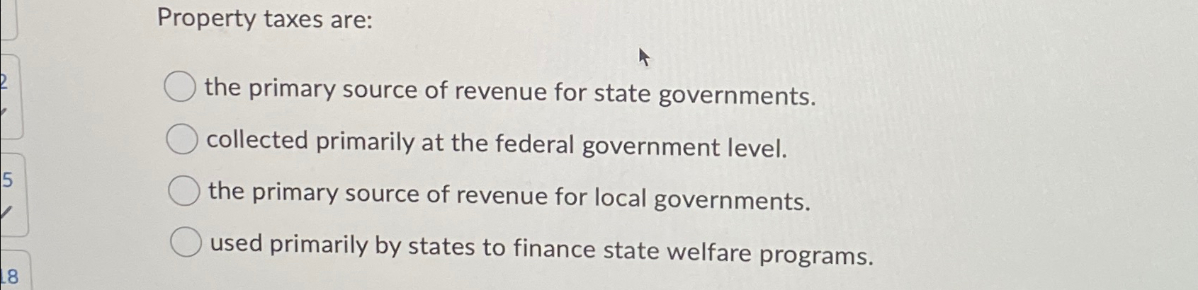 Solved Property taxes are:the primary source of revenue for | Chegg.com