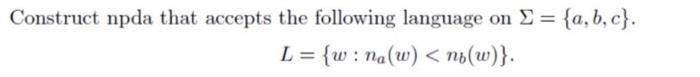 Solved Construct npda that accepts the following language on | Chegg.com