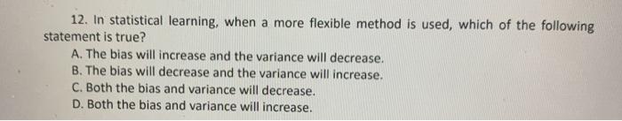 Solved 12. In statistical learning, when a more flexible | Chegg.com
