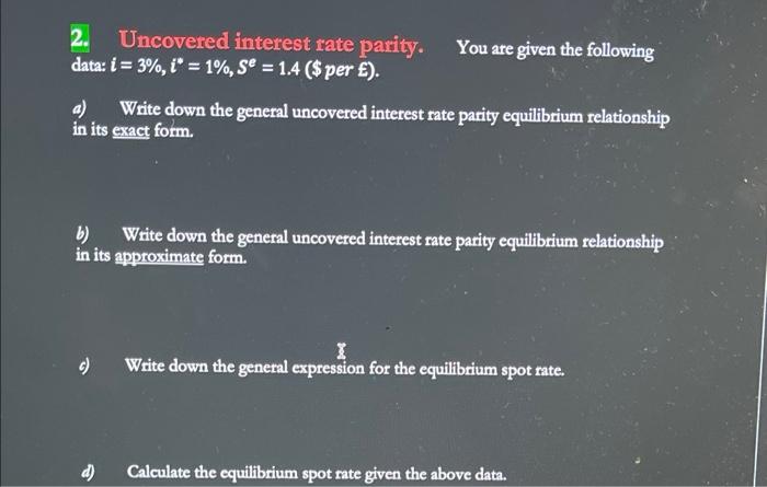 2. Uncovered interest rate parity. You are given the | Chegg.com