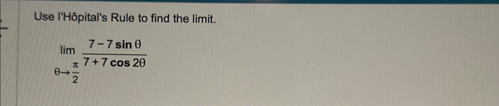 Solved Use l'Hôpital's Rule to find the | Chegg.com