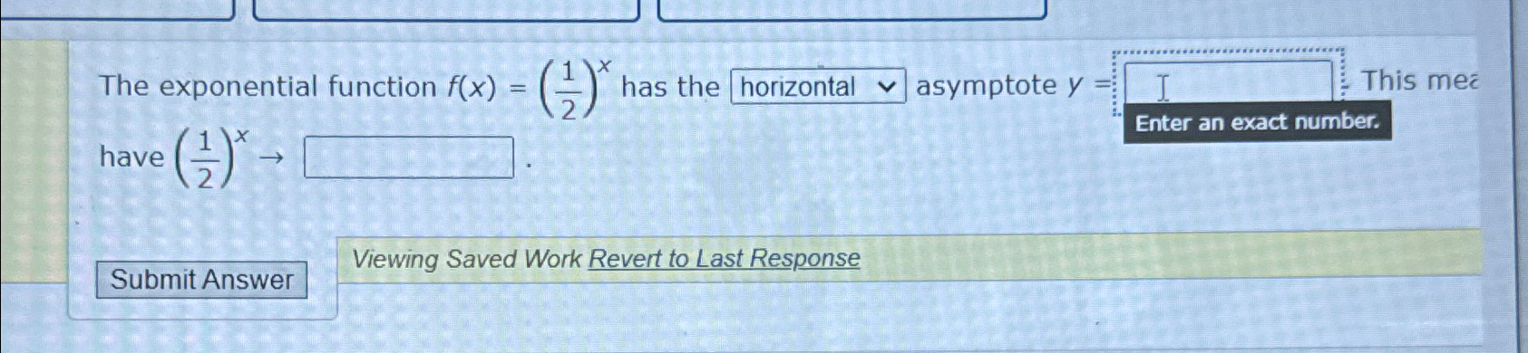 Solved The exponential function f(x)=(12)x ﻿has the | Chegg.com