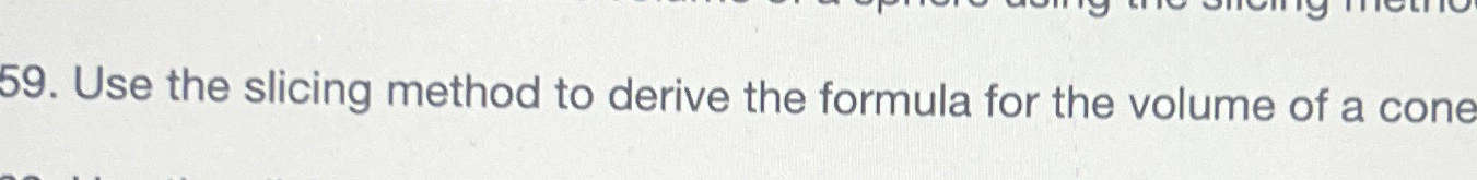 Solved Use the slicing method to derive the formula for the | Chegg.com