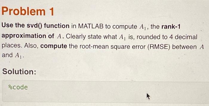Solved Problem 1 Use The Svd Function In Matlab To Compute