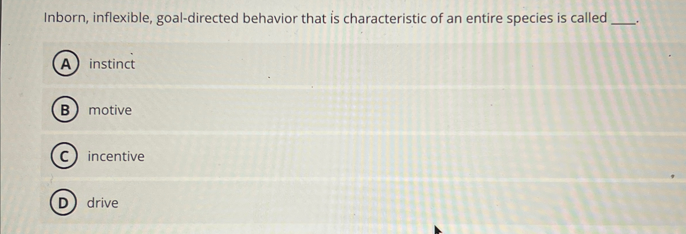 Solved Inborn, inflexible, goal-directed behavior that is | Chegg.com