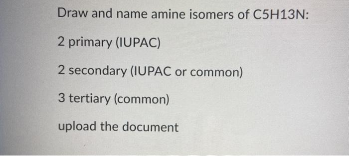 Solved Draw and name amine isomers of C5H13N: 2 primary | Chegg.com