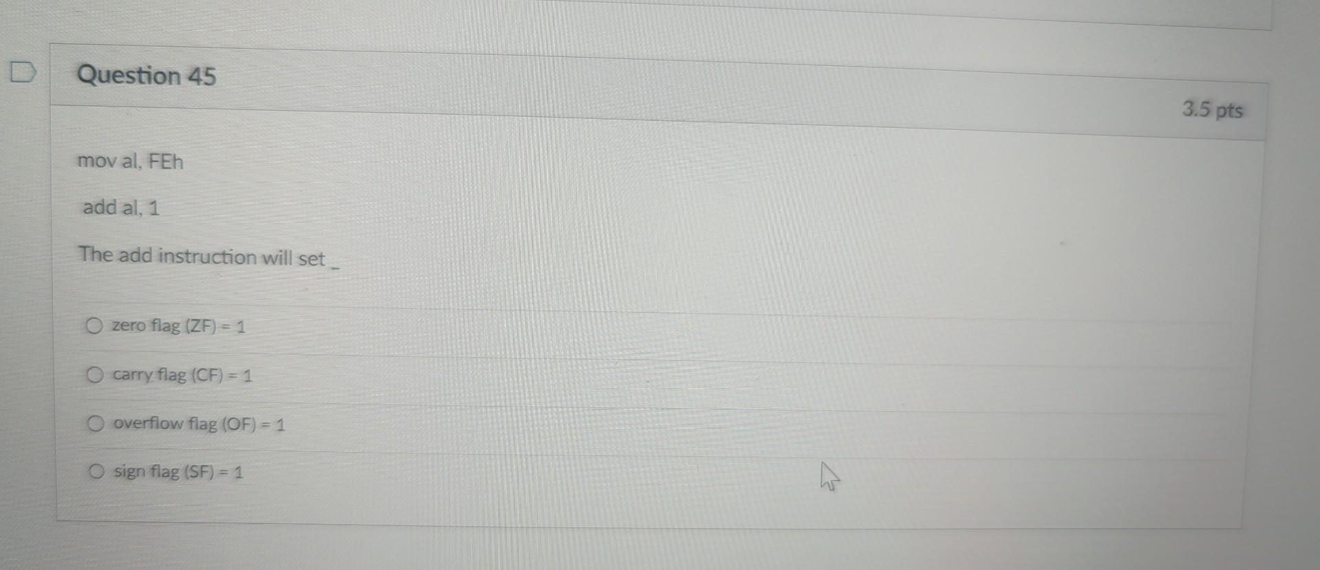 Solved Question 45 mov al, FEh add al, 1 The add instruction | Chegg.com
