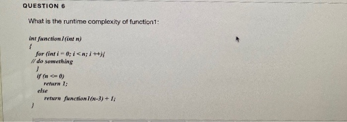 Solved QUESTION 6 What is the runtime complexity of | Chegg.com
