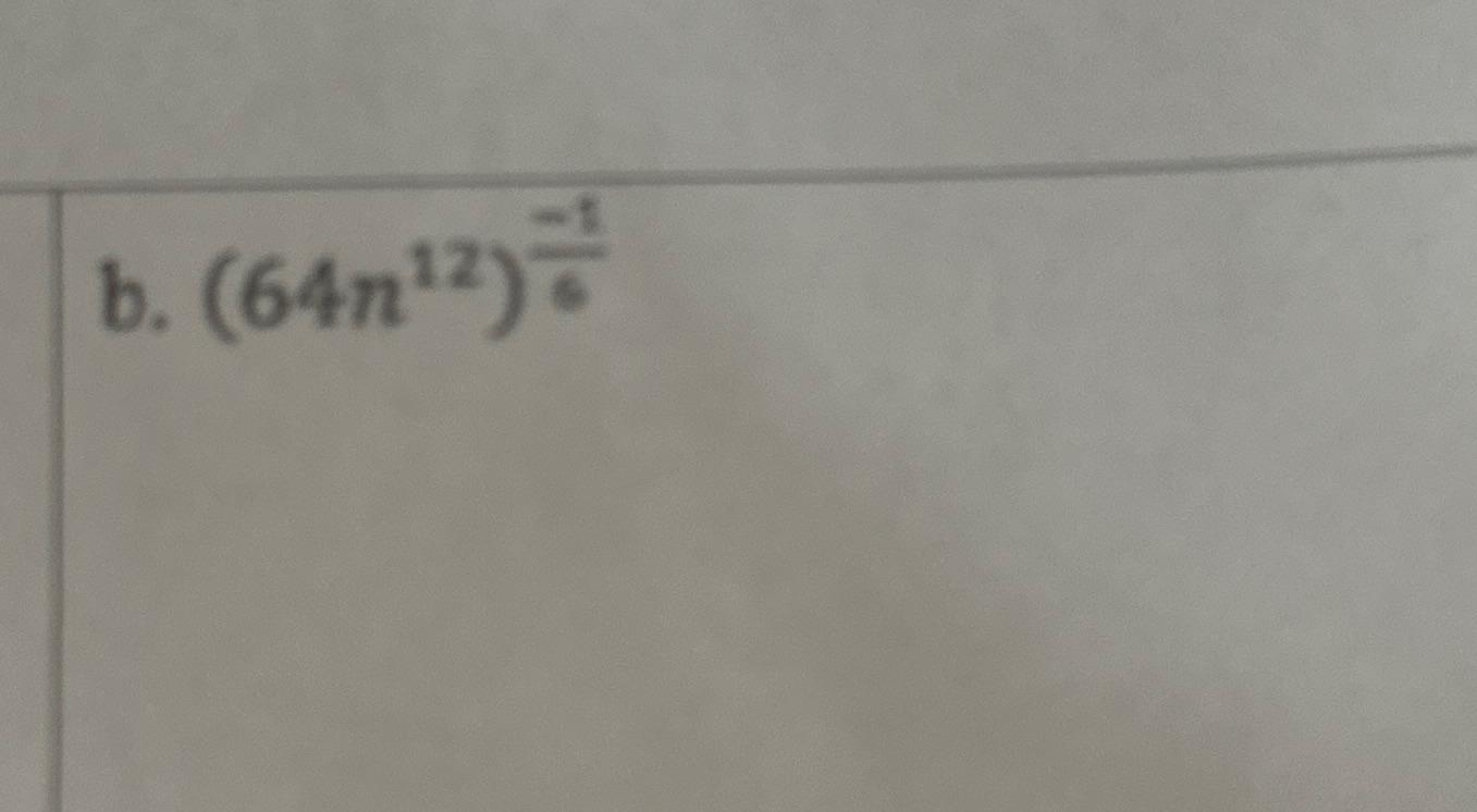 Solved b. (64n12)-16 | Chegg.com
