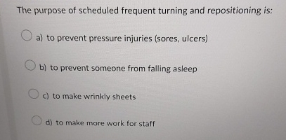 Solved The purpose of scheduled frequent turning and | Chegg.com