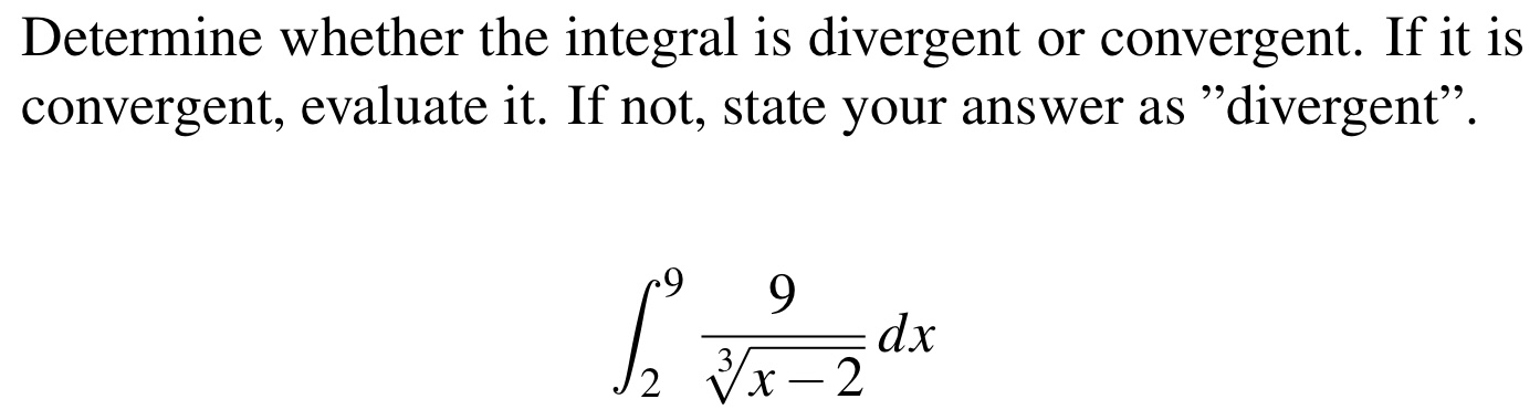 Solved Determine whether the integral is divergent or | Chegg.com