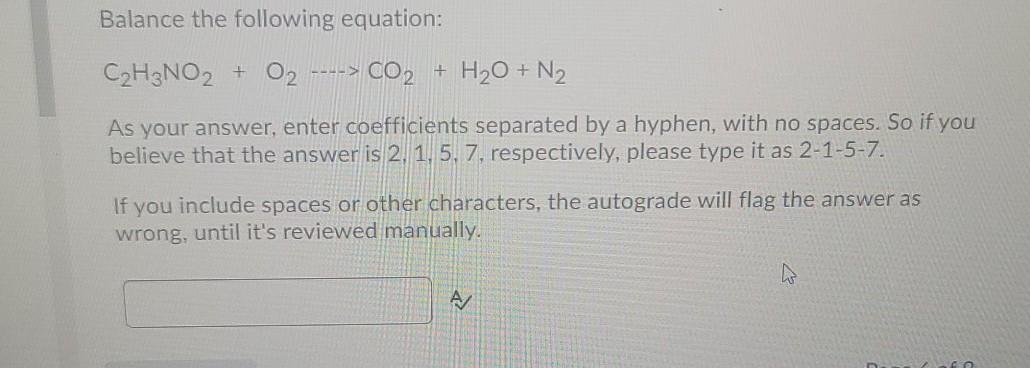 Solved Balance the following equation: C2H3NO2 + O2 ----> O2 | Chegg.com