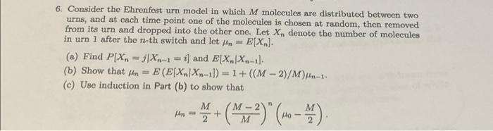Solved 6. Consider the Ehrenfest urn model in which M | Chegg.com