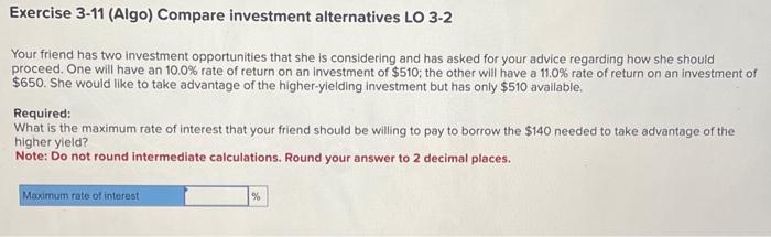 Solved Exercise 3-11 (Algo) Compare investment alternatives | Chegg.com